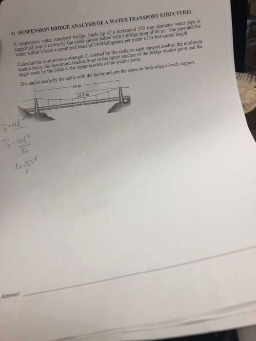 Solved 4) (SUSPENSION BRIDGE ANALYSIS OF A WATER TRANSPORT | Chegg.com