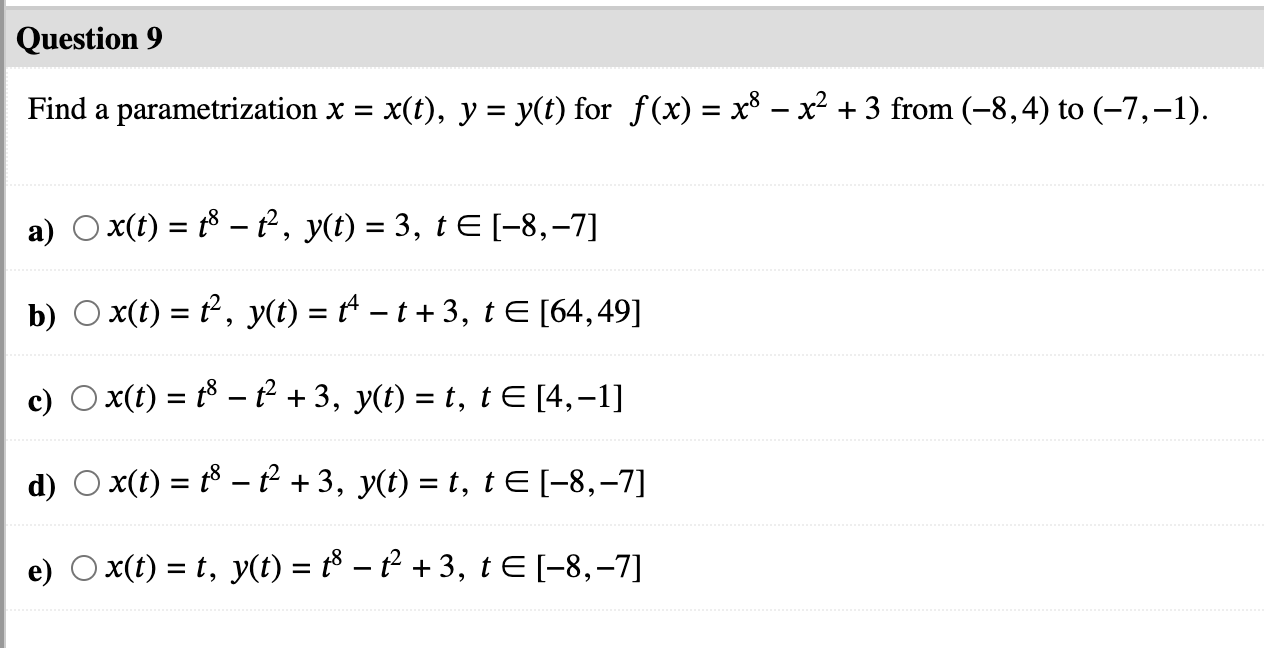 Solved Find a parametrization x=x(t),y=y(t) for f(x)=x8−x2+3 | Chegg.com