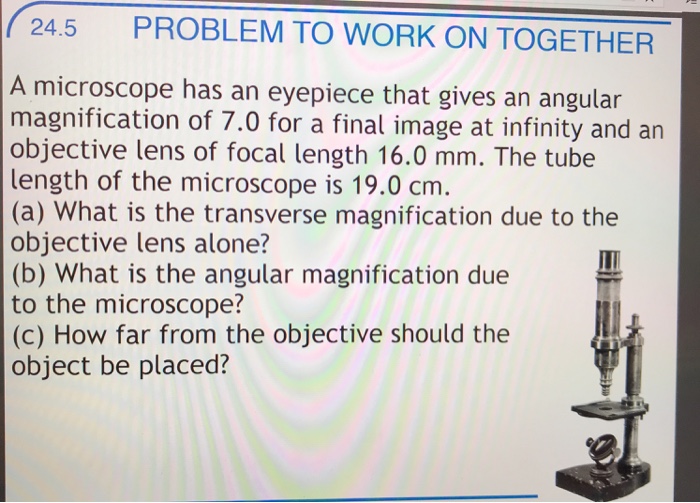 Solved 24.5 PROBLEM TO WORK ON TOGETHER A microscope has an | Chegg.com