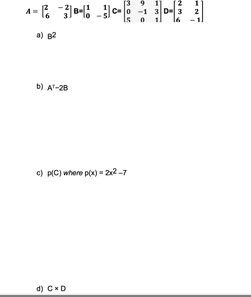 Solved A=[26−23]B=[101−5]C=⎣⎡3059−10131⎦⎤D=⎣⎡23612−1⎦⎤ a) B2 | Chegg.com
