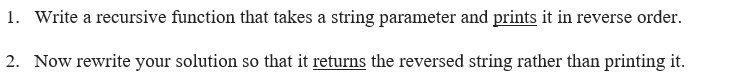 Solved 1. Write a recursive function that takes a string | Chegg.com