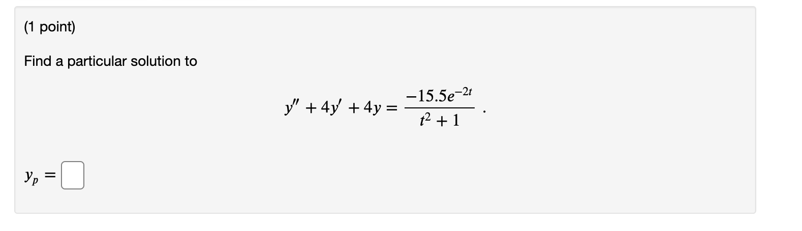 Solved (1 point) Find a particular solution to -15.5e-2t y" | Chegg.com