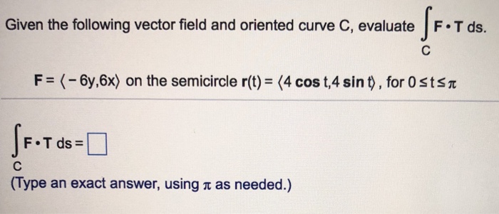Solved Given the following vector field and oriented curve | Chegg.com