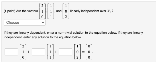 Solved [ (1 point) Are the vectors 1 || 1 and linearly | Chegg.com