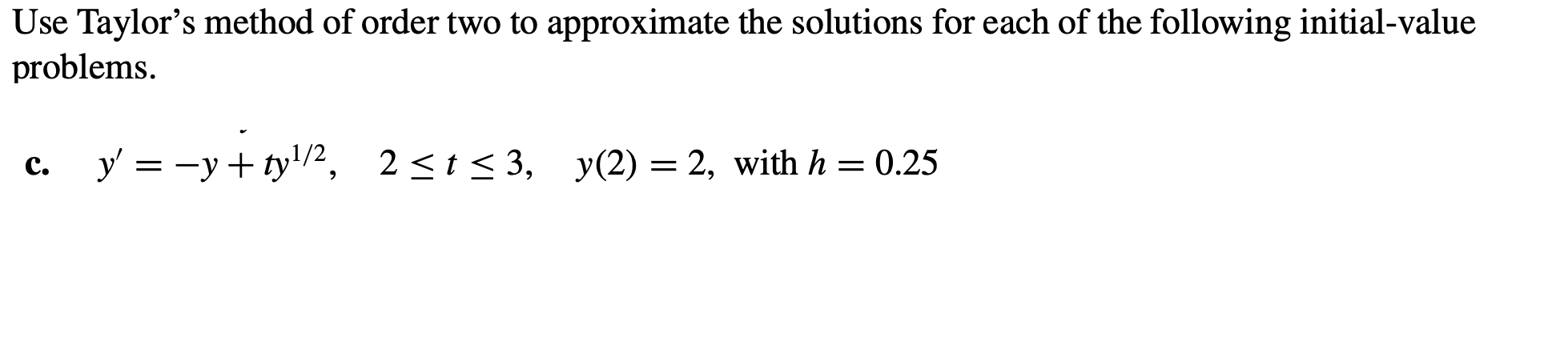 Solved Use Taylor's method of order two to approximate the | Chegg.com