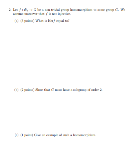 Solved 2. Let f:63 G be a non-trivial group homomorphism to | Chegg.com