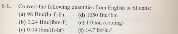 Solved Convert the following quantities from English to SI | Chegg.com