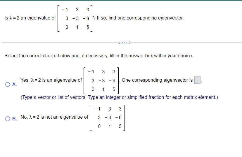 Solved Is λ=2 an eigenvalue of ⎣⎡−1303−313−95⎦⎤ ? If so, | Chegg.com