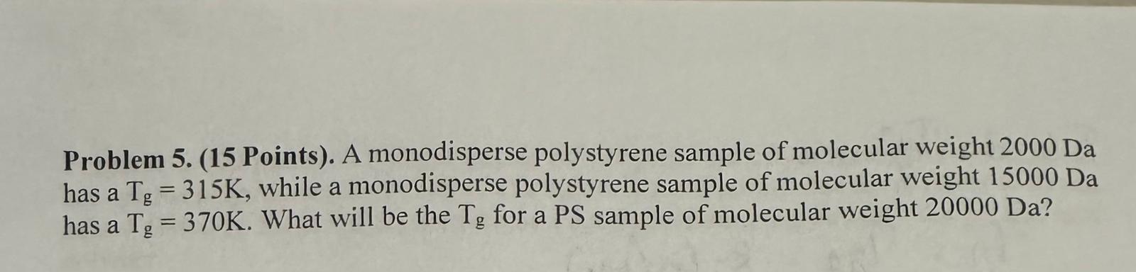 Solved Problem 5. (15 ﻿Points). ﻿A monodisperse polystyrene | Chegg.com