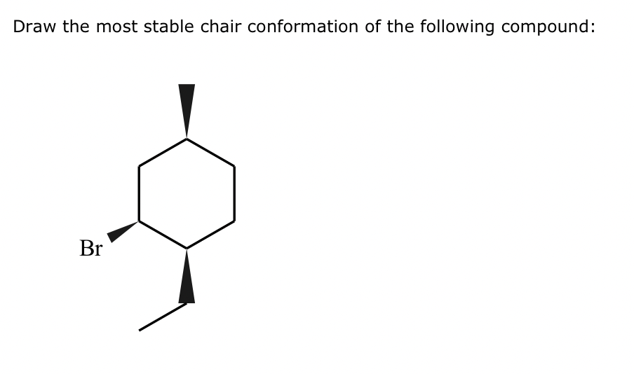 Solved Draw the most stable chair conformation of the | Chegg.com