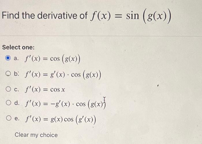 Solved Find the derivative of f(x)=sin(g(x)) Select one: a. | Chegg.com