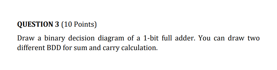 Solved QUESTION 3 (10 Points) Draw a binary decision diagram | Chegg.com