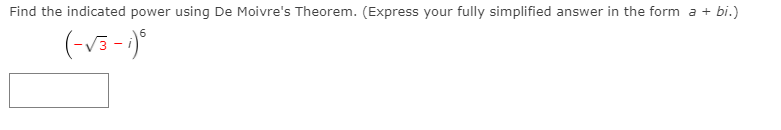 Solved Find the indicated power using De Moivre's Theorem. | Chegg.com