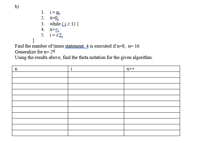 Solved 1. i = n; 2. x=0; 3. while ( i 1) { 4. x++; 5. i = | Chegg.com