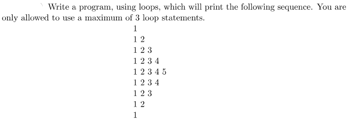 Solved Write a program, using loops, which will print the | Chegg.com