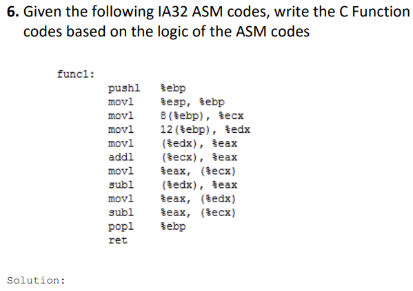 6 Given The Following Ia32 Asm Codes Write The C