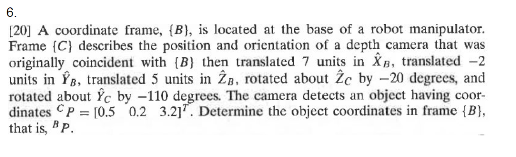 Solved 6. 120] A coordinate frame, B), is located at the | Chegg.com