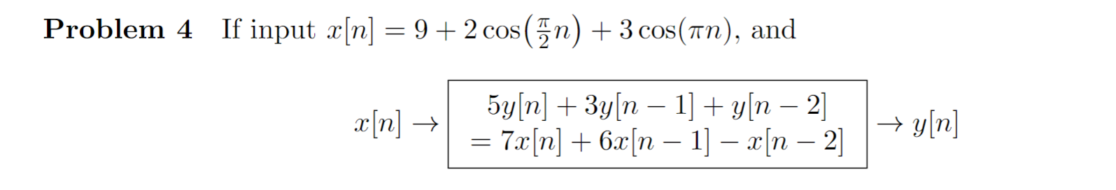 Solved x[n]=9+2cos(2πn)+3cos(πn), and | Chegg.com