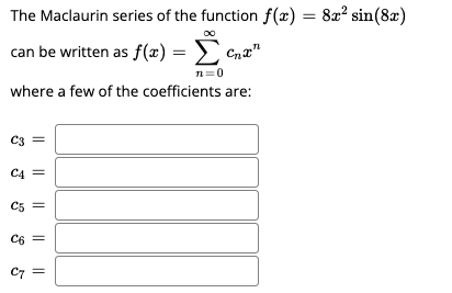 Solved The Maclaurin series of the function f(x)=8x2sin(8x) | Chegg.com