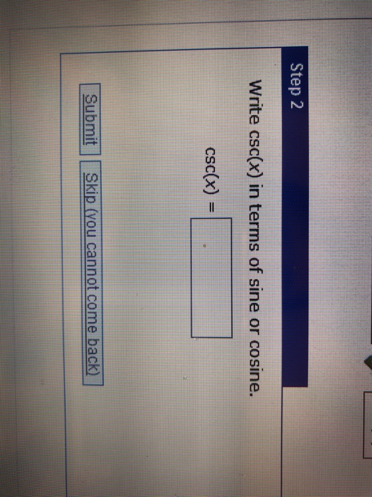 Solved Step 2 Write csc(x) in terms of sine or cosine. | Chegg.com