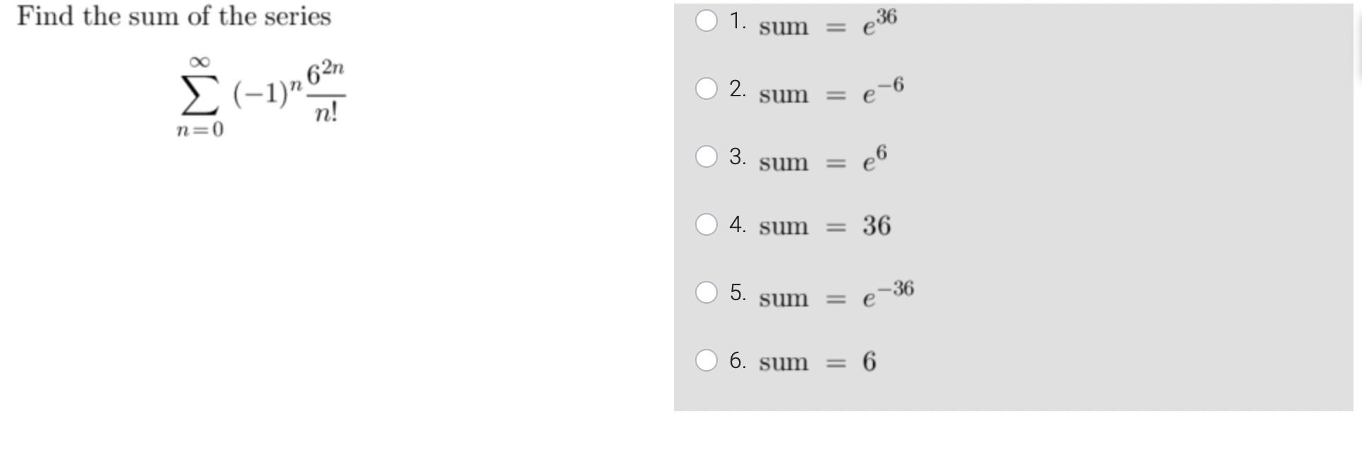Solved Find the sum of the series 1. sum =e36 | Chegg.com