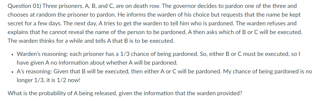 Solved Question 01) Three prisoners, A, B, and C, are on | Chegg.com