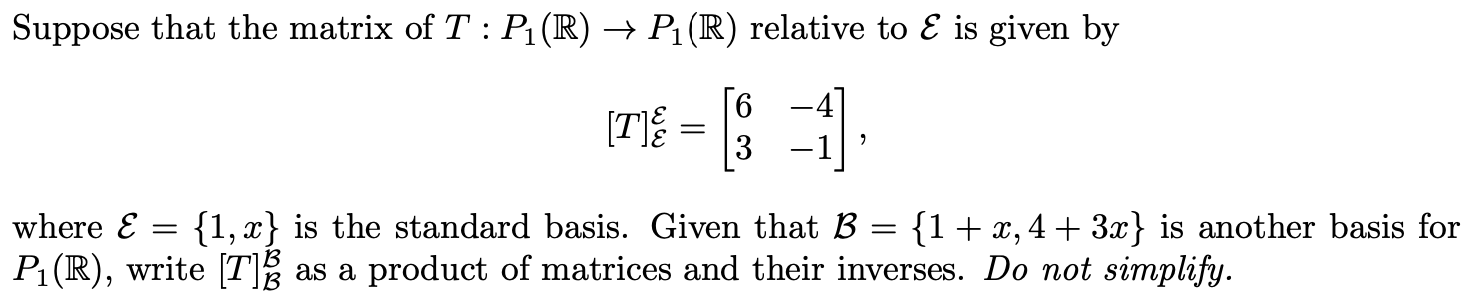 Solved Suppose that the matrix of T:P1(R)→P1(R) relative to | Chegg.com