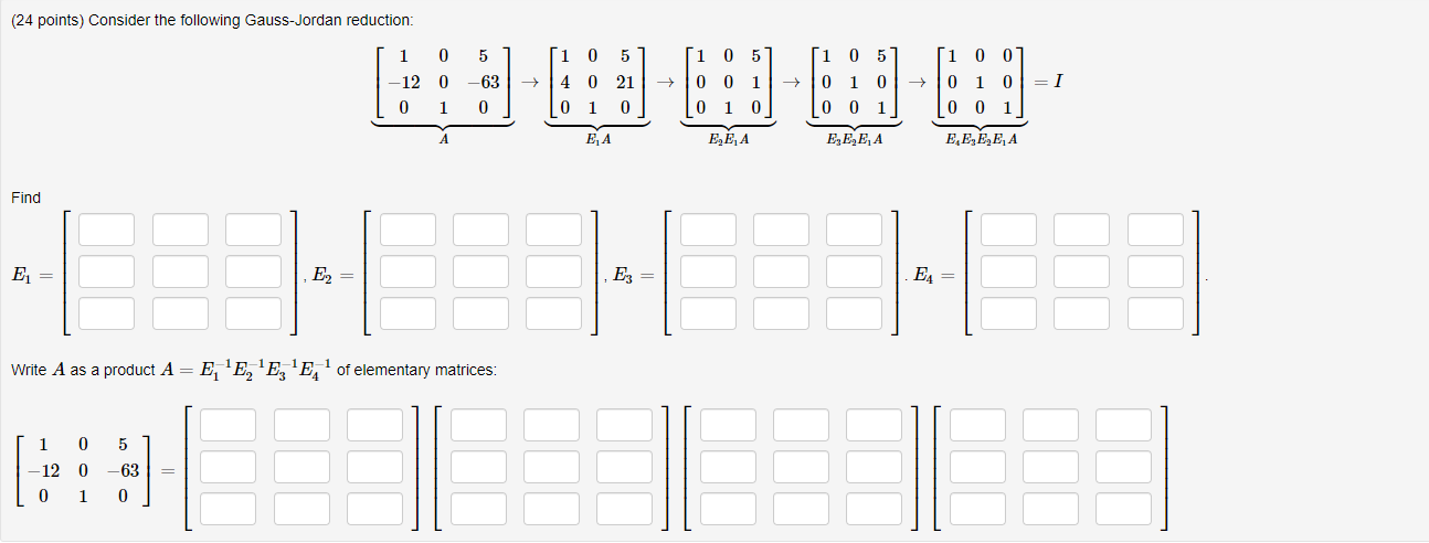 Solved (24 points) Consider the following Gauss-Jordan | Chegg.com