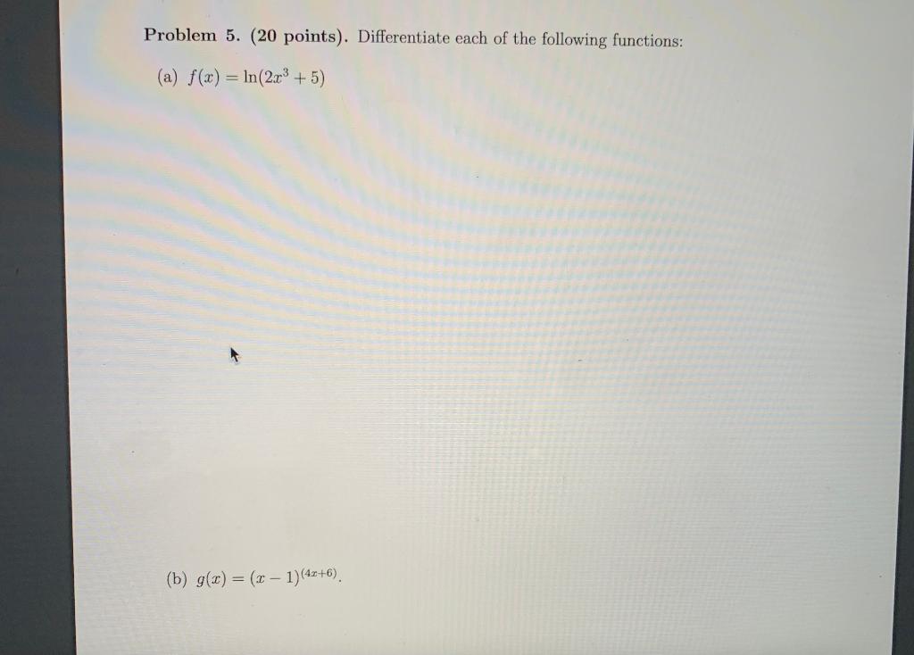 Solved Problem 5. (20 points). Differentiate each of the | Chegg.com