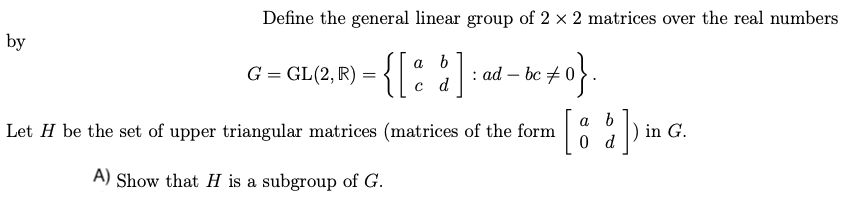Solved Define the general linear group of 2 × 2 matrices | Chegg.com