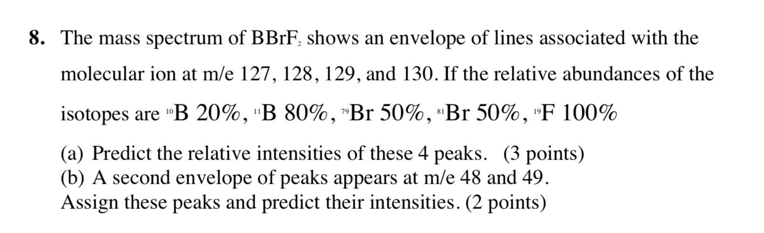 Solved 8. The mass spectrum of BBrF, shows an envelope of | Chegg.com