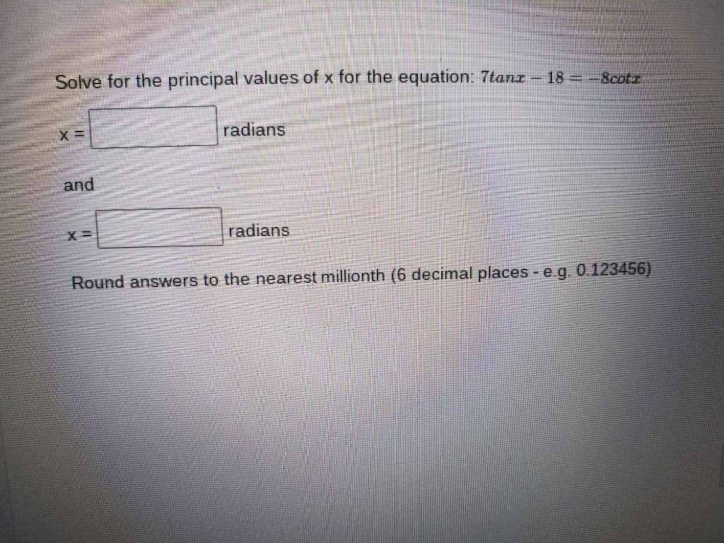 Solved Solve for the principal values of x for the equation: | Chegg.com