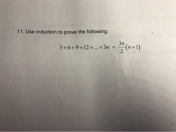 Solved 11. Use induction to prove the following: 3n | Chegg.com