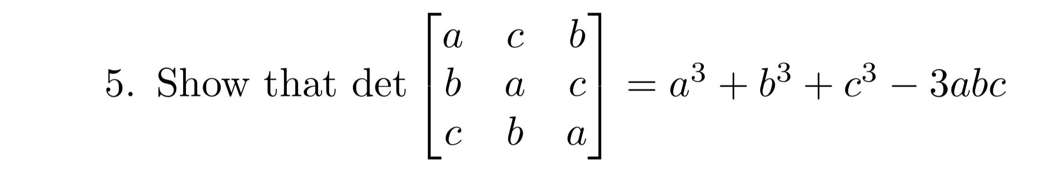 Solved Show That Det [acbbaccba] A3 B3 C3 3abc