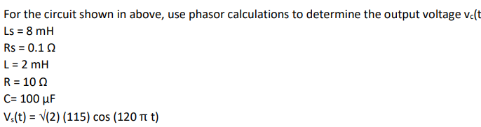 Solved For the circuit shown in above, use phasor | Chegg.com