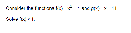 Solved Consider the functions f(x)=x2−1 and g(x)=x+11 Solve | Chegg.com