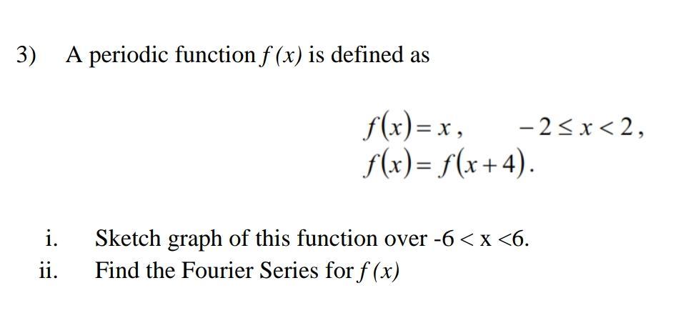 Solved 3) A periodic function f(x) is defined as f(x)= x, -2 | Chegg.com