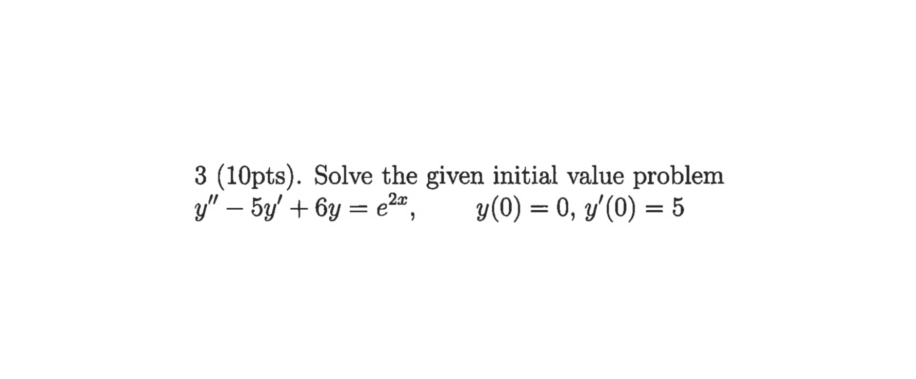 Solved 3 (10pts). Solve the given initial value problem y" – | Chegg.com