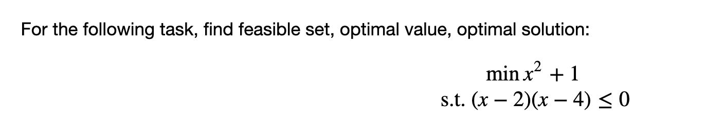 Solved For the following task, find feasible set, optimal | Chegg.com