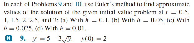 Solved In each of Problems 9 and 10, use Euler's method to | Chegg.com