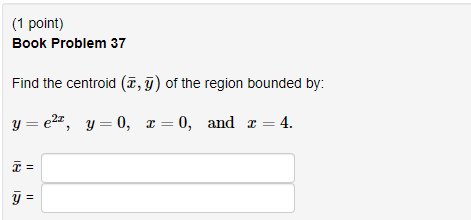 Solved (1 point) Book Problem 37 Find the centroid (ü,y) of | Chegg.com