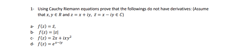 Solved 1- ﻿Using Cauchy Riemann equations prove that the | Chegg.com