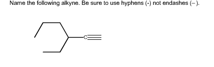 Solved Name the following alkyne. Be sure to use hyphens (-) | Chegg.com