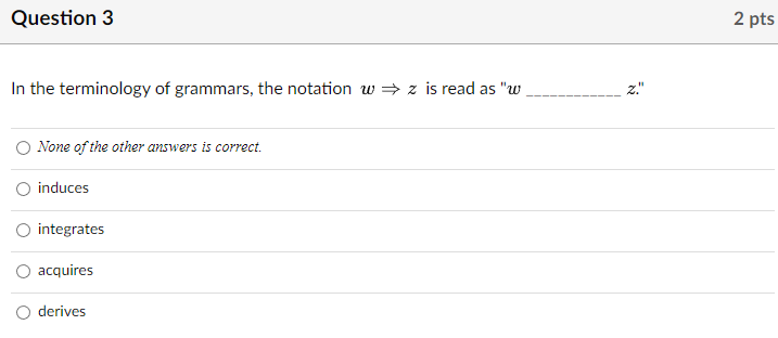 Solved In the terminology of grammars, the notation w⇒z is | Chegg.com