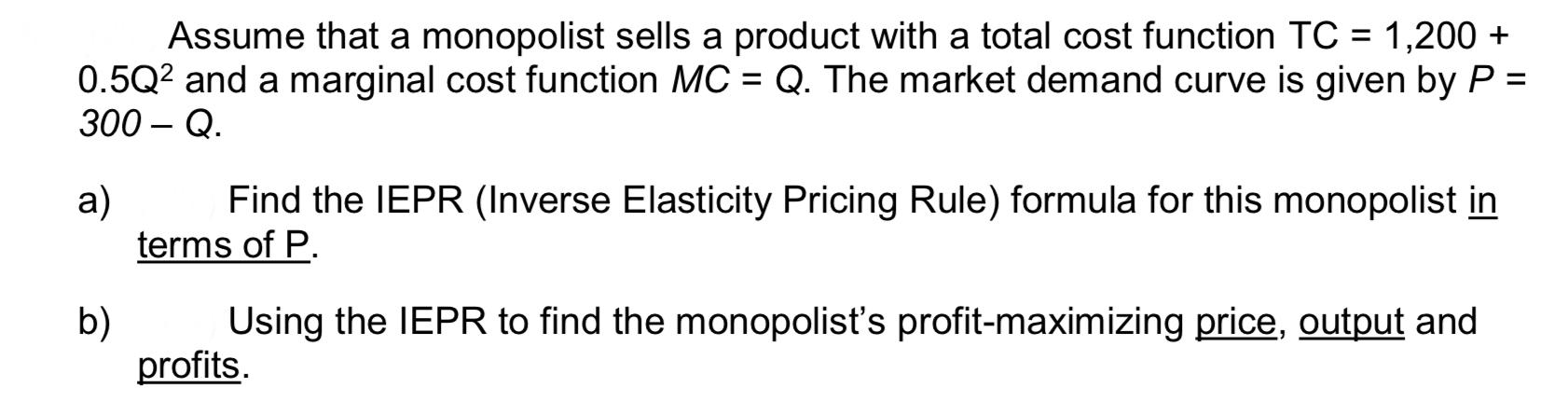 Solved Assume that a monopolist sells a product with a total | Chegg.com