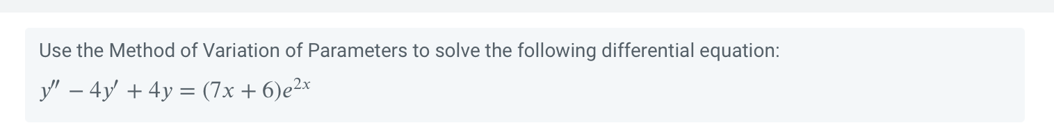 Solved Use the Method of Variation of Parameters to solve | Chegg.com