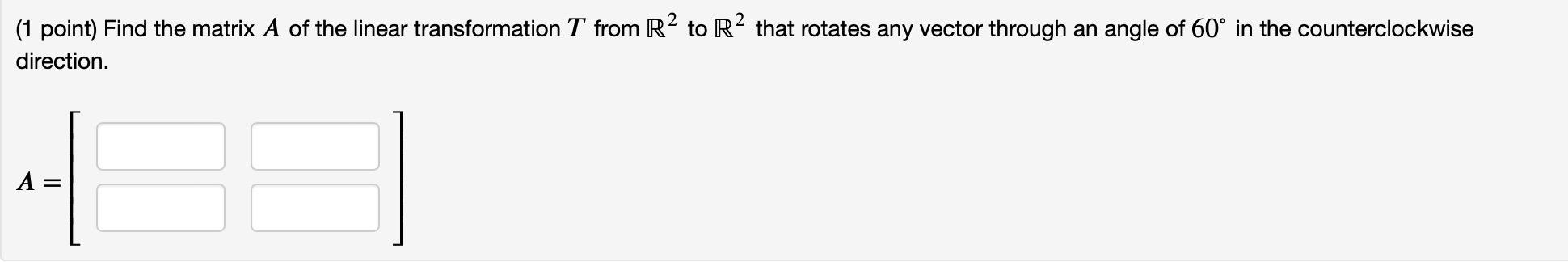 Solved (1 point) Find the matrix A of the linear | Chegg.com