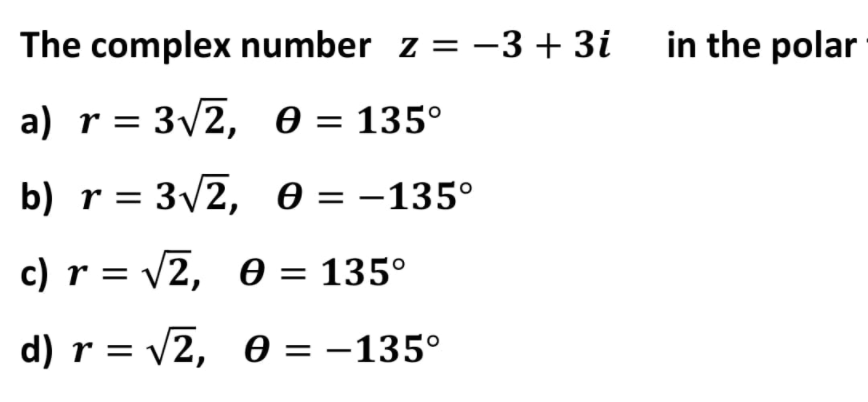 Solved = The complex number z= -3 + 3i in the polar a) r = | Chegg.com
