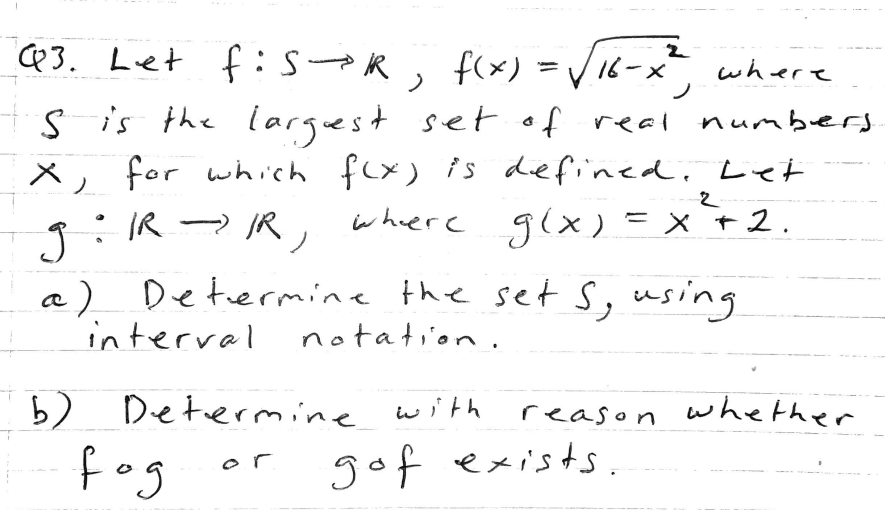 Solved Q3. Let f:S→R,f(x)=16−x2, where S is the largest set | Chegg.com