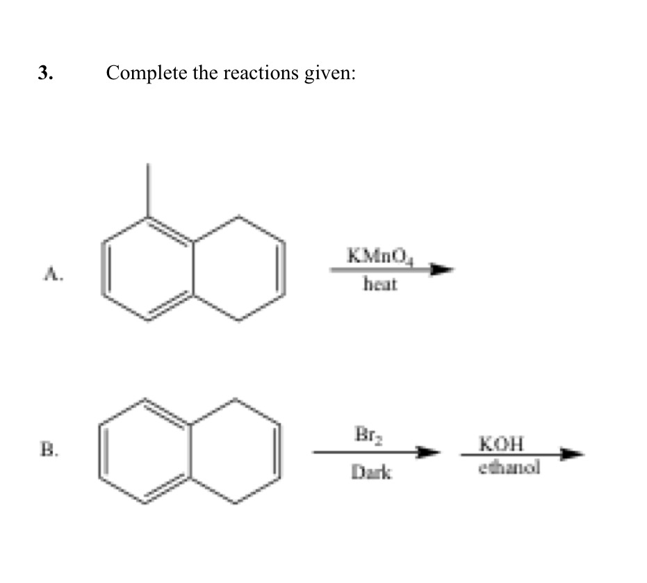 Solved 3.Complete the reactions given: KMnO4 heat A. Br B. | Chegg.com